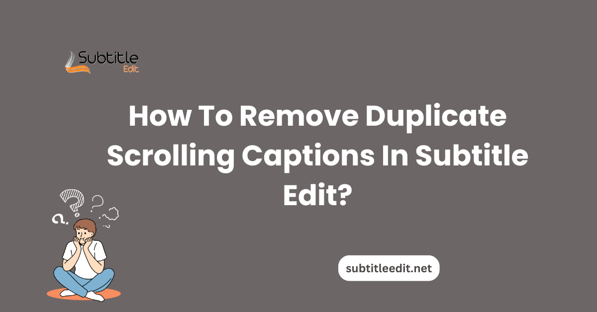 Fix Duplicate Scrolling Captions In Subtitle Edit Easily 8304
